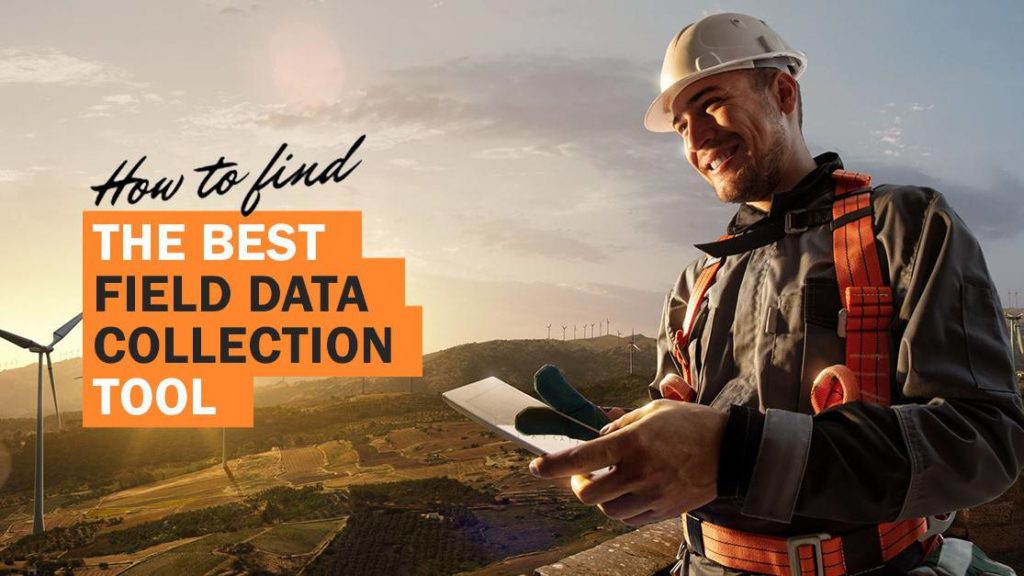 How To Find The Best Field Data Collection Tool