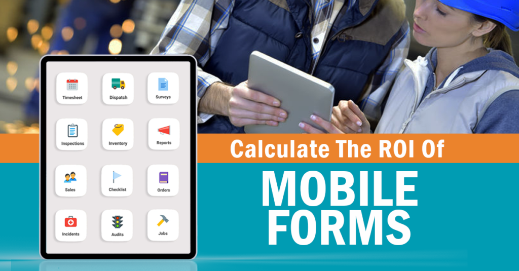 How To Calculate The ROI Of Mobile Forms Software - Appenate