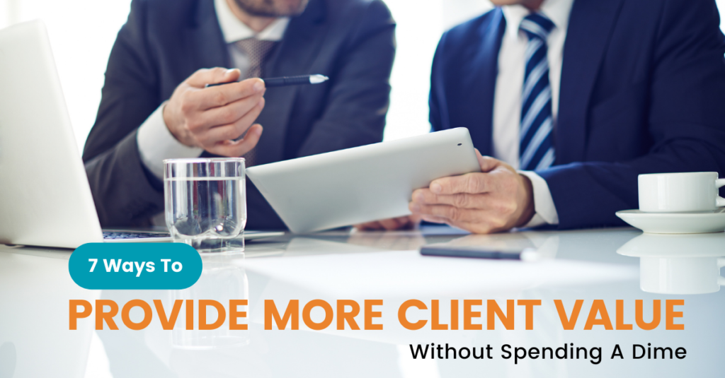 7 Ways To Provide More Client Value Without Spending A Dime - Appenate