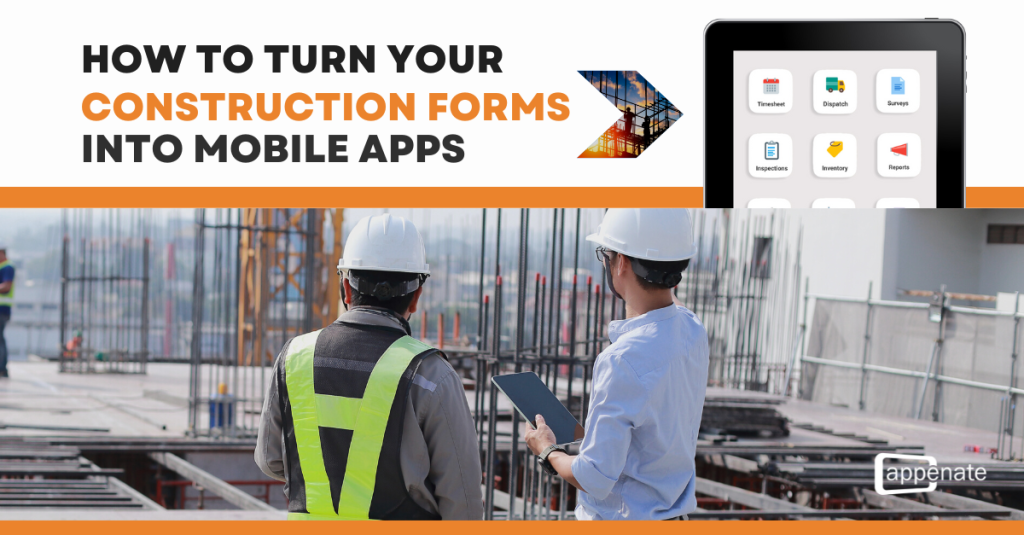 How To Turn Your Construction Forms Into Mobile Apps - Appenate
